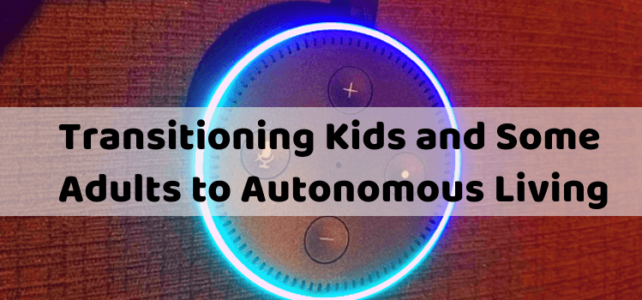 Transitioning Kids and Some Adults to Autonomous Living – Welcome to MAX